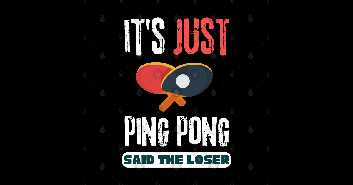 It's Just Ping Pong Said The Loser - Ping Pong Gifts - Sticker | TeePublic
