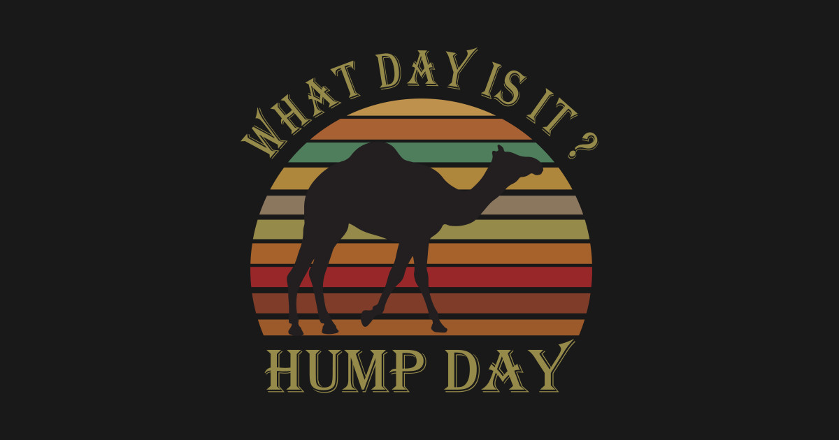 Hump Day - Hump Day - Posters and Art Prints | TeePublic