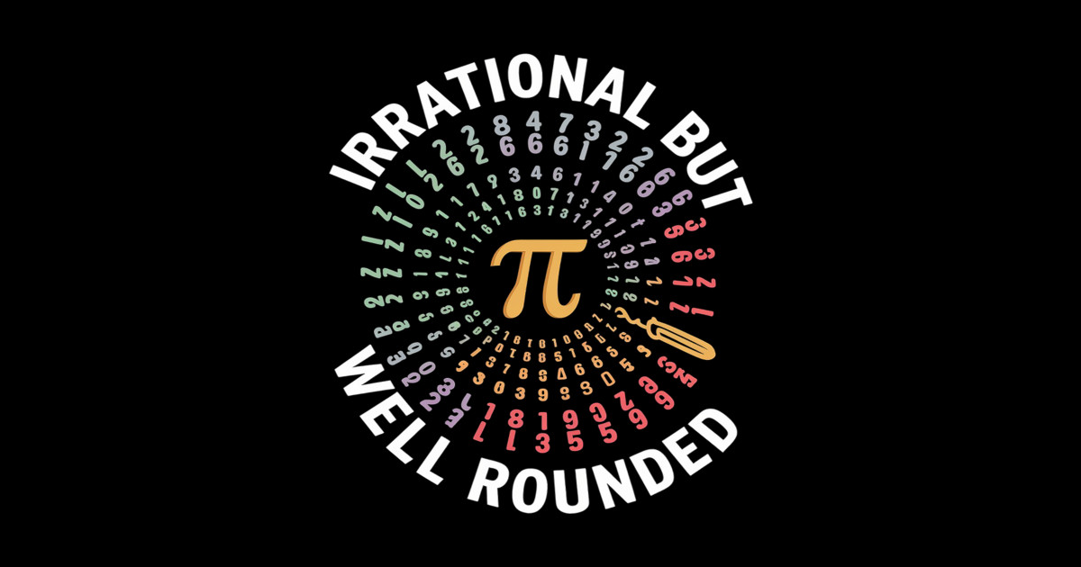 Irrational But Well Rounded Pi Day Math Teacher Student Geek ...