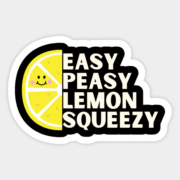 Easy Peasy Lemon Squeezy - Summer - Sticker | TeePublic