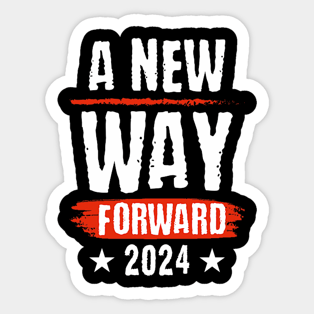 A New Way Forward 2024 - A New Way Forward - Sticker | TeePublic