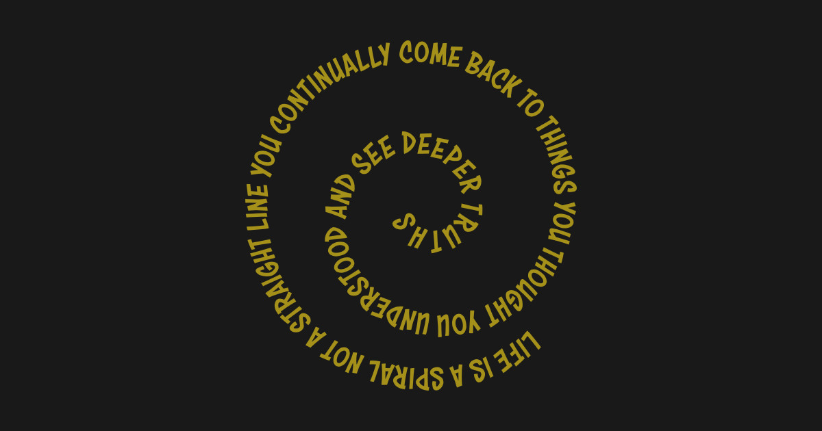 Life Is A Spiral Not A Straight Line - Motivational Quote - T-Shirt ...