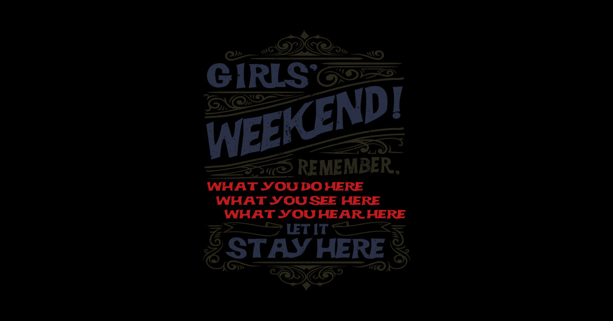 Girls' Weekend Getaway - Girls Weekend - Sticker | TeePublic