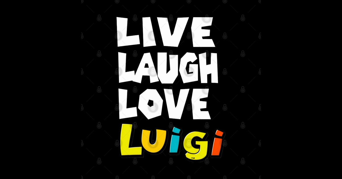 Live Laugh Love LUIGI - White and Color - Front - Live Laugh Love ...