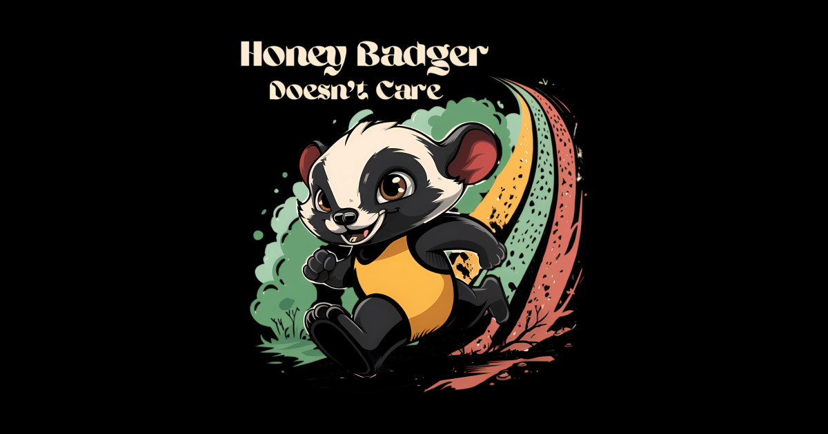 Honey Badger Doesn'T Care Animal Honey Badger - Honey Badger Doesnt ...