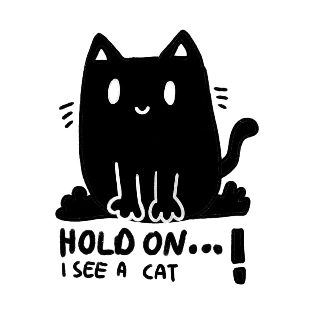 Hold on I see a cat ! Funny cute, black cartoon cat design - Hold On I ...