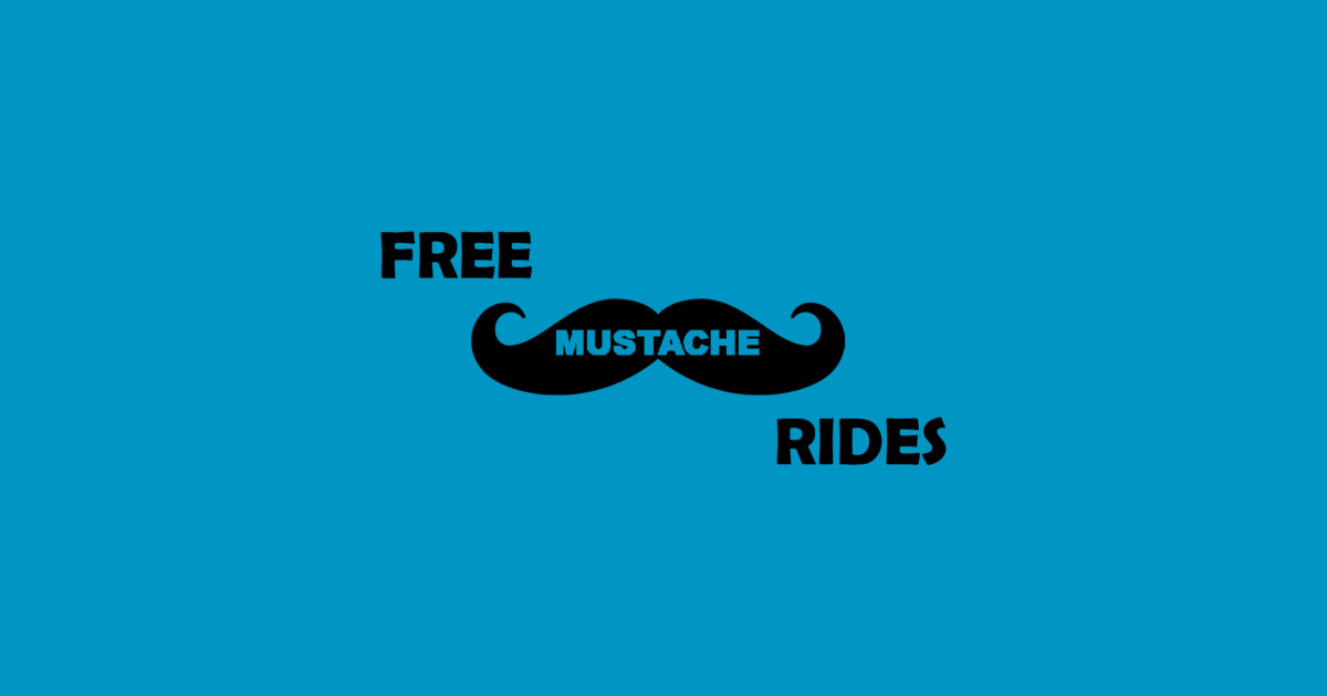 Free Mustache Ride - Mustache - T-Shirt | TeePublic