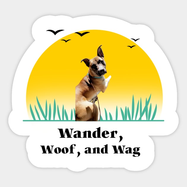 Wander, Woof, and Wag Dog - Dog - Sticker | TeePublic