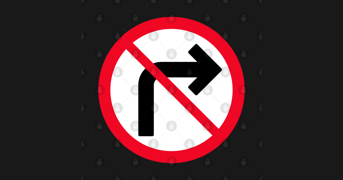 Right Turn Prohibited Sign - Right Turn Prohibited Sign - T-Shirt ...