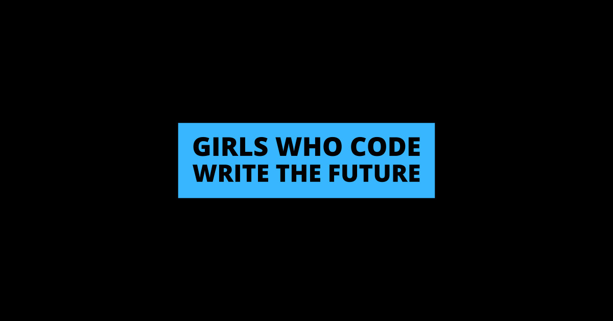 Girls Who Code Write The Future Coding Lover - Programming - Sticker | TeePublic