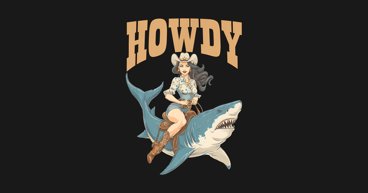 Cowgirl Riding Shark Rodeo Art Funny Western Summer Howdy - Cowgirl ...