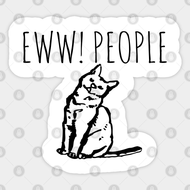 Eww! People Funny Cat - Ew People Funny Cat Cat Lover Cat - Sticker ...