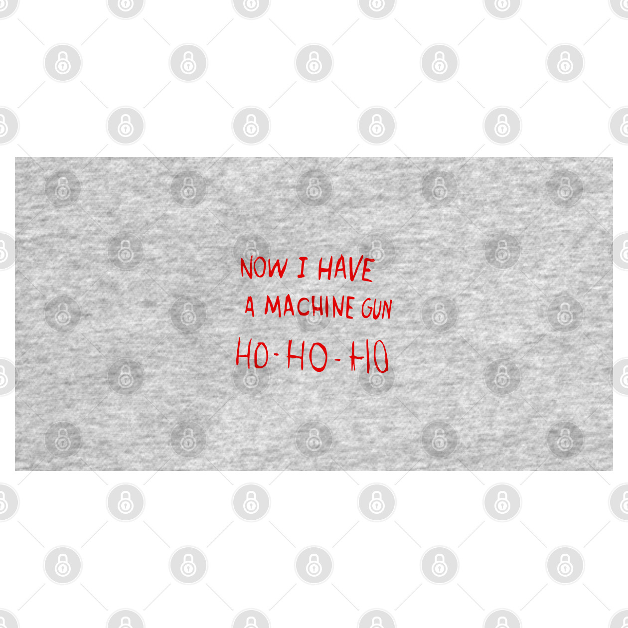 Now I have a Machine Gun Ho Ho Ho Design - Machine Gun - T-Shirt ...