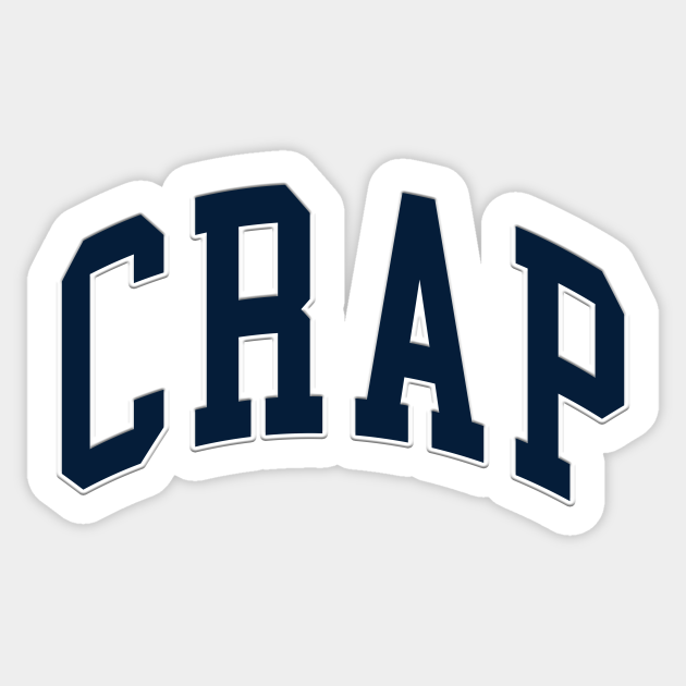 Crap - Parody - Sticker | TeePublic