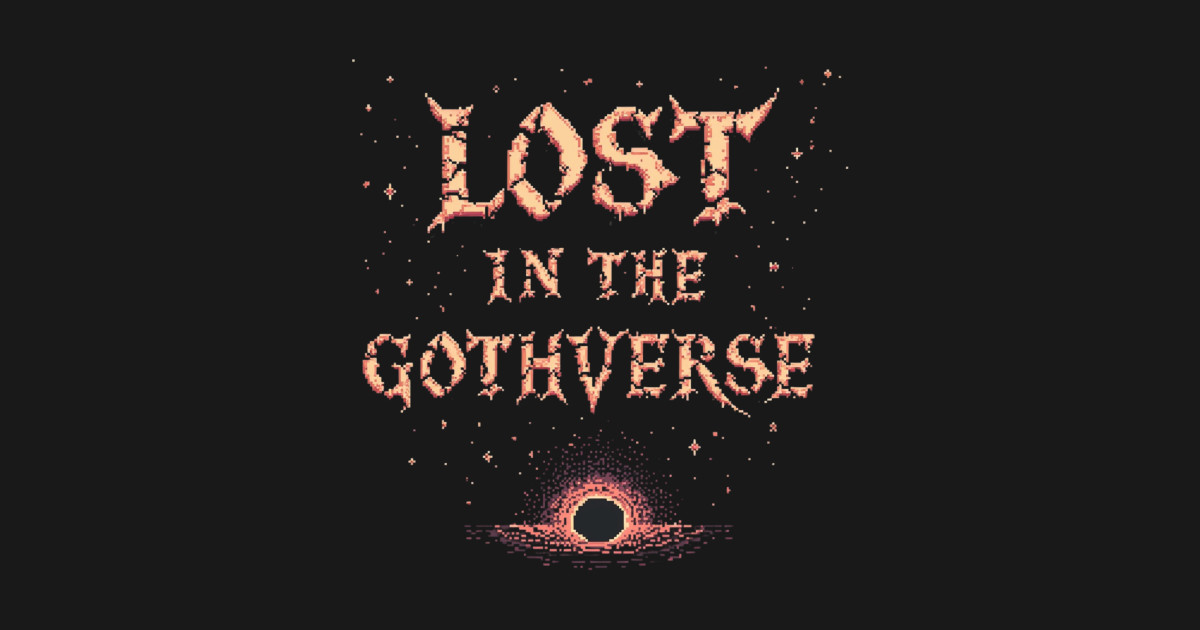 Goth Pixel - LOST IN THE GOTHVERSE - Goth Pixel Art - T-Shirt | TeePublic