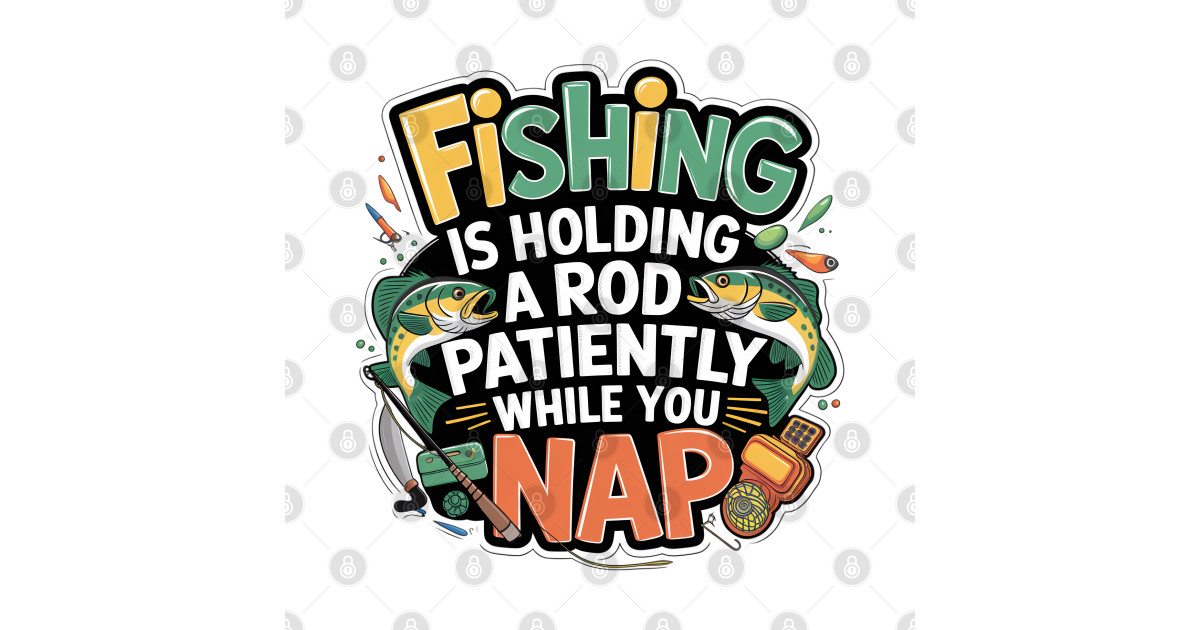 Funny Fishing Nap Quote Relaxed Angler - Fishing Humor - T-Shirt ...