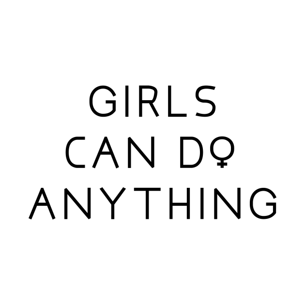Girls Can Do Anything Feminism T Shirt Teepublic