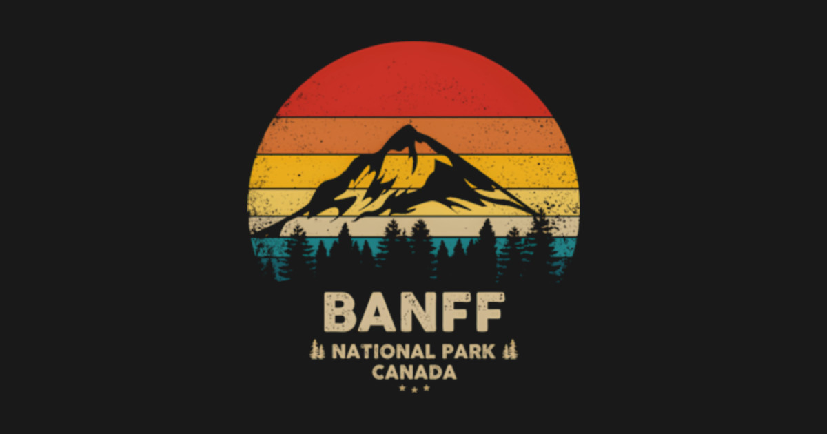 Banff Canadian National Park - Canadian National Park - T-Shirt | TeePublic