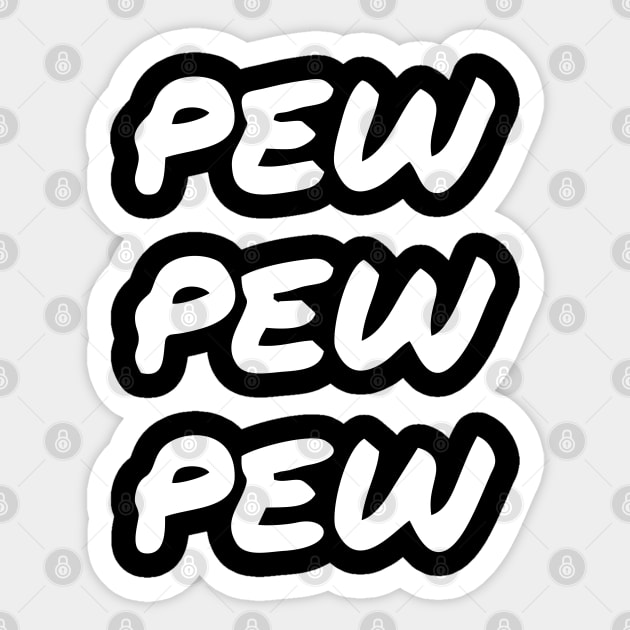 Pew Pew Pew white funny - Pew Pew - Sticker | TeePublic