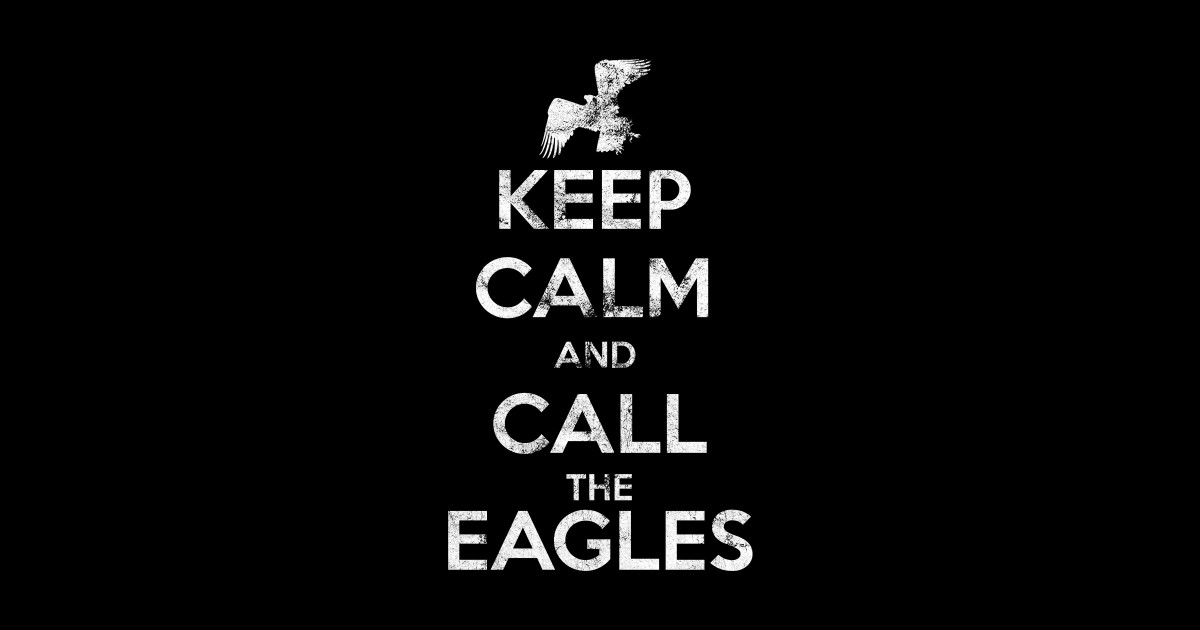 Keep calm and call the eagles. - Lord Of The Rings - Sticker | TeePublic