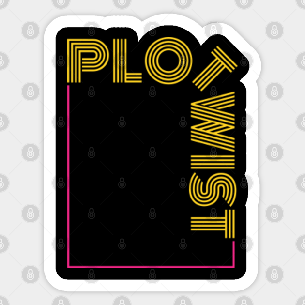 plot twist - Plot Twist - Sticker | TeePublic
