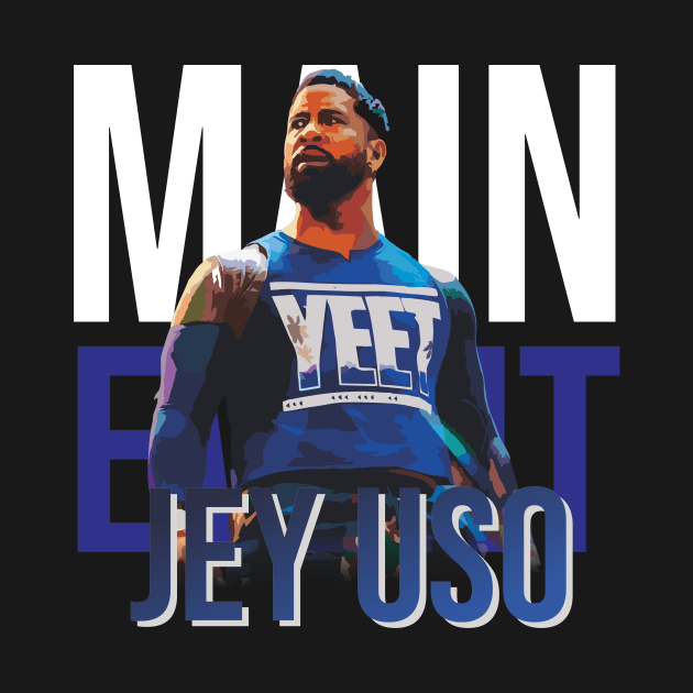 JEY USO // MAIN EVENT - Jey Uso - T-Shirt | TeePublic JEY USO // MAIN EVENT - Jey Uso - T-Shirt | TeePublic