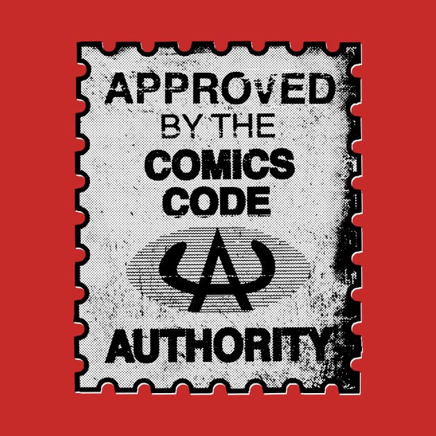 APPROVED by the Comics Code Authority - Comic Books - T-Shirt | TeePublic