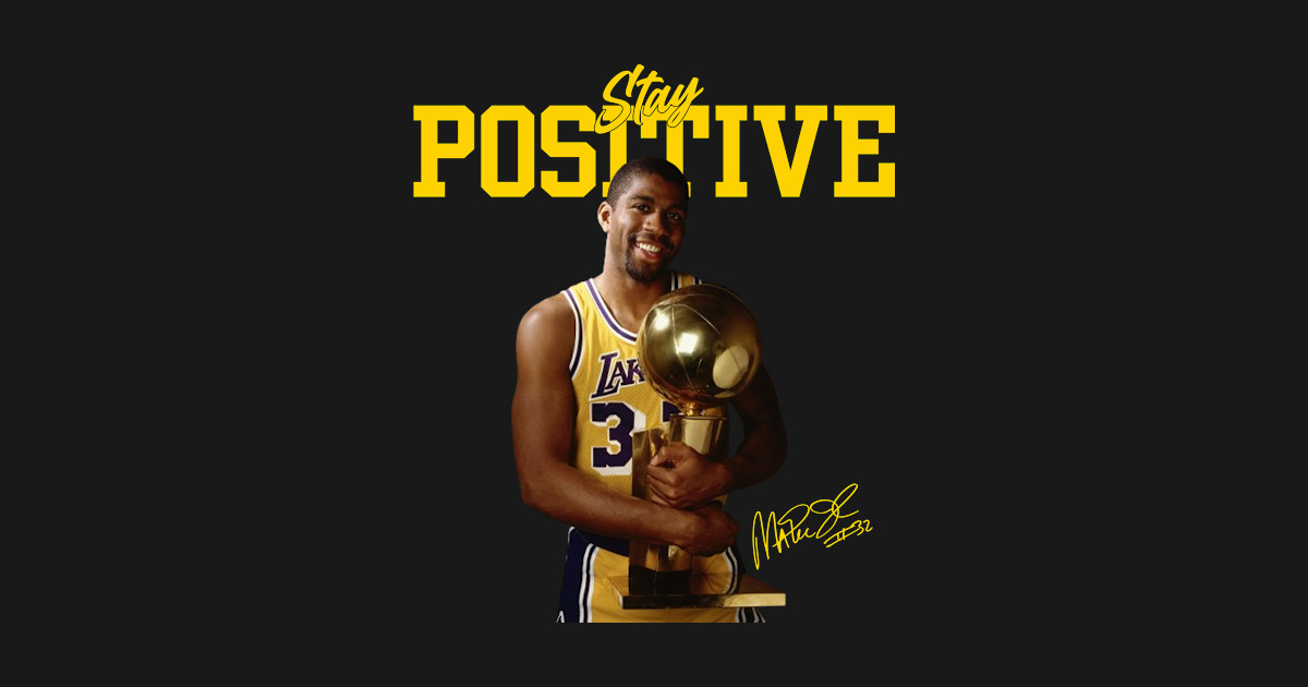 STAY POSITIVE MAGIC JOHNSON SIGNATURE - Magic Johnson - T-Shirt | TeePublic