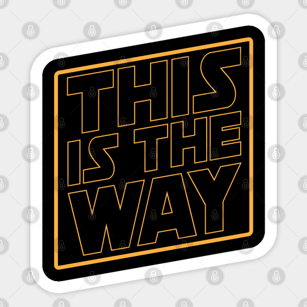 this is the way - This Is The Way - Sticker | TeePublic