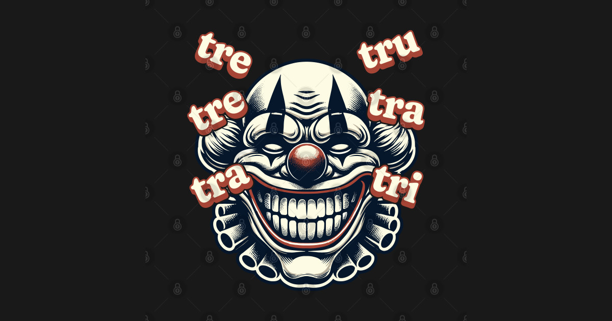 Creepy Clown With Tre-tre-tra-tru Internet Meme - Autumn - T-Shirt ...