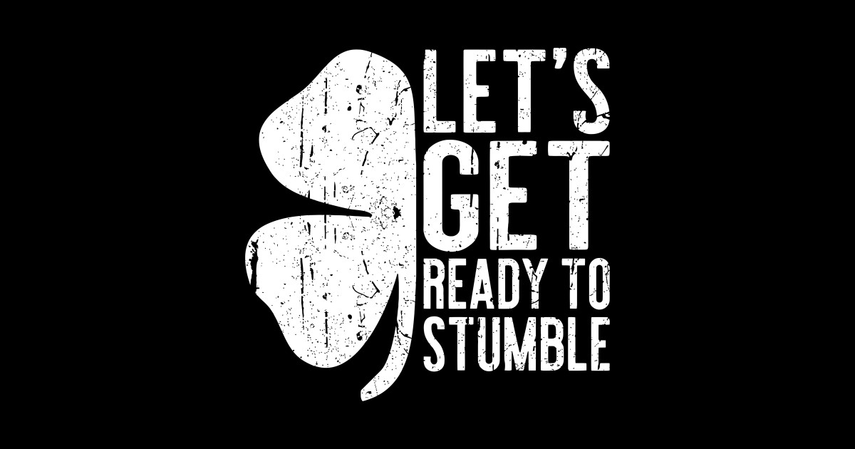 Lets Get Ready To Stumble - Party - Posters and Art Prints | TeePublic