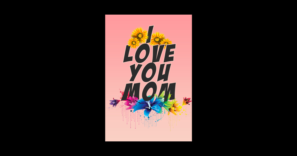 I LOVE YOU MOM - Te Amo Mama - Sticker | TeePublic