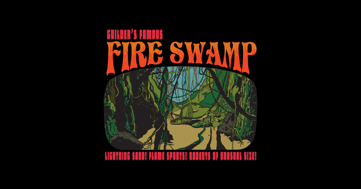 Famous Fire Swamp - The Princess Bride - Posters and Art Prints | TeePublic