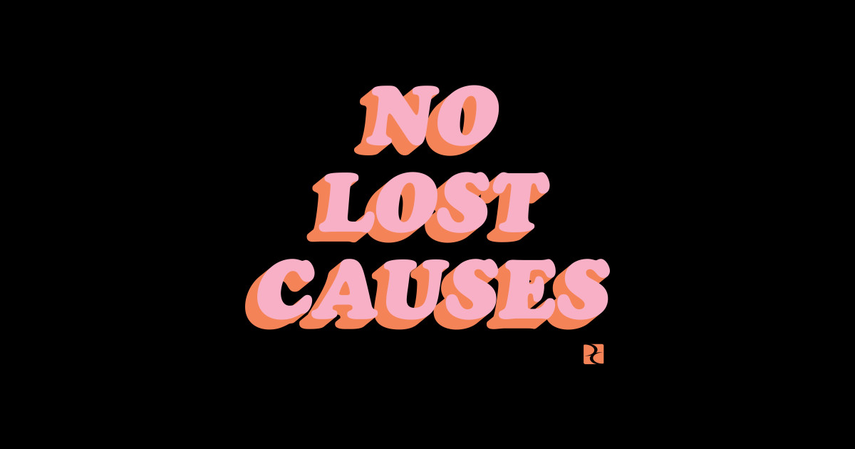 No Lost Causes - No Lost Causes - Sticker | TeePublic