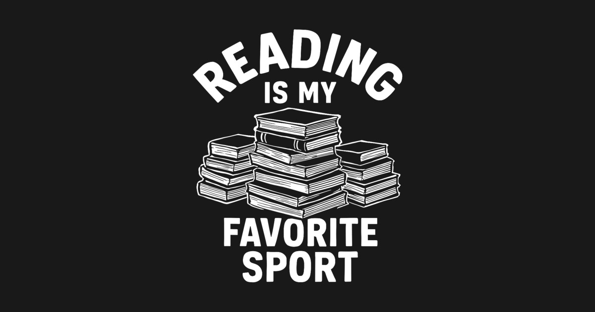 Reading Is My Favorite Sport - Reading Is My Favorite Sport - T-Shirt ...