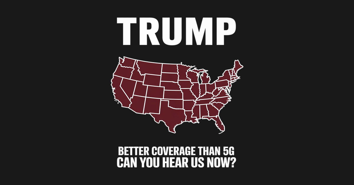 Trump Better Coverage Than 5G Funny Electoral Map - Trump Better ...