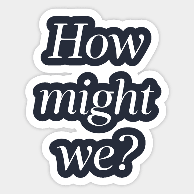 How Might We? HMW? Design Thinking, Brainstorming, Ideation - How Might ...