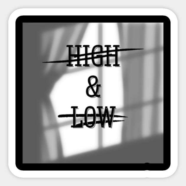 High and Low - Hip Hop - Sticker | TeePublic