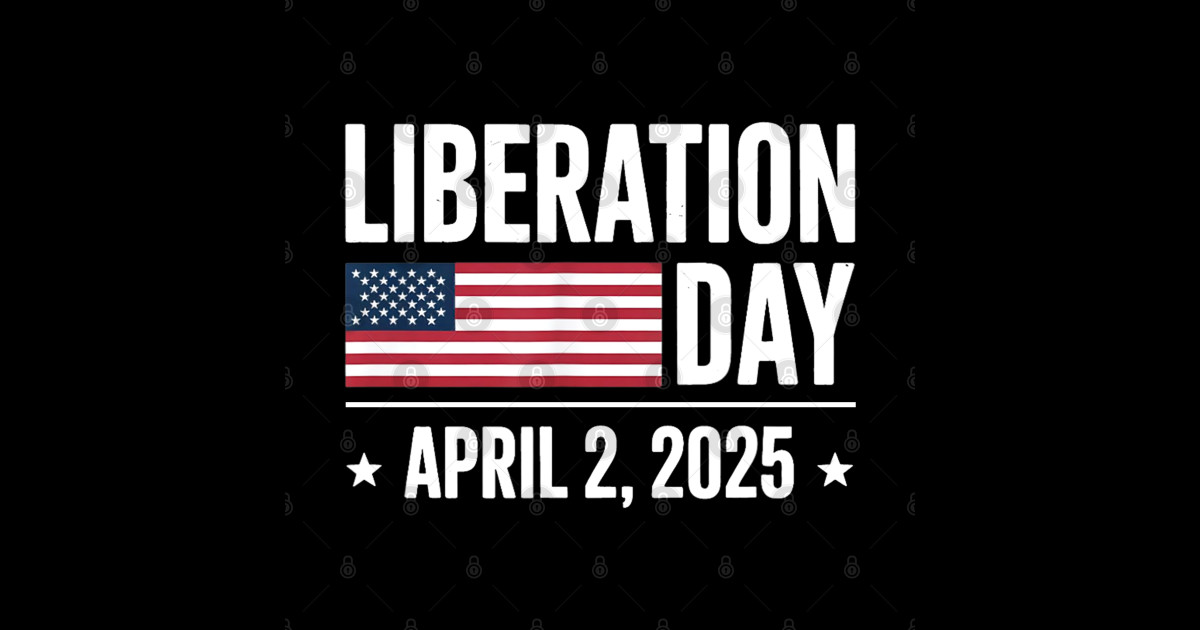 American Liberation Day - April 2, 2025 - American Liberation Day ...