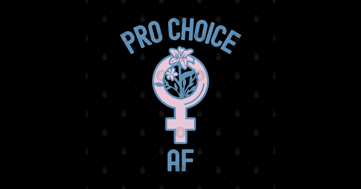 Pro Choice AF - Pro Choice - Sticker | TeePublic