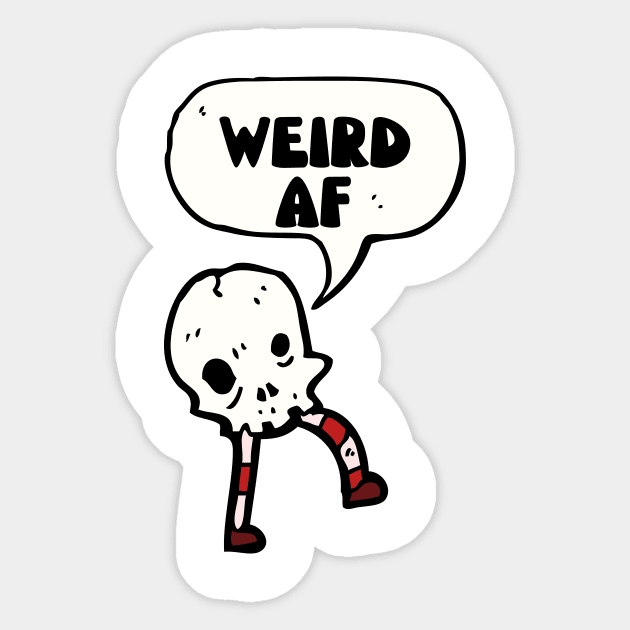Weird Af - Weird Af - Sticker | TeePublic