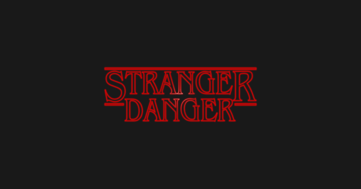 Stranger Danger - Stranger Things - T-Shirt | TeePublic