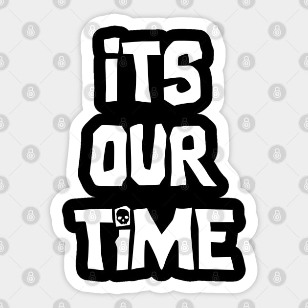 It's our time - The Goonies - Sticker | TeePublic