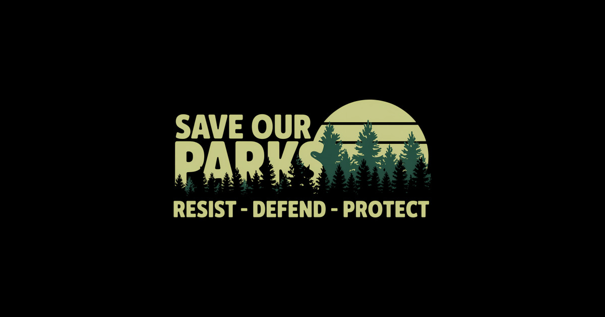 Save Our Parks Resist National Park Protect Alt Us - Parks - Sticker ...