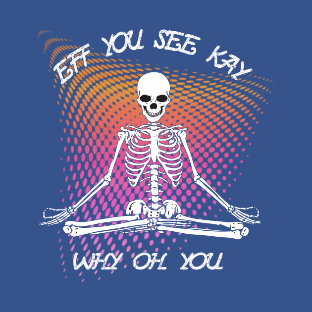 Eff You See Kay Why Oh You - Limitied Edition - Eff You See Kay Why Oh ...