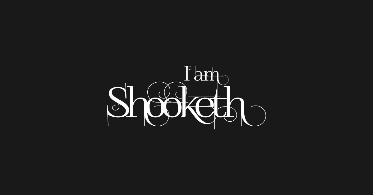 I am Shooketh - Shooketh - T-Shirt | TeePublic