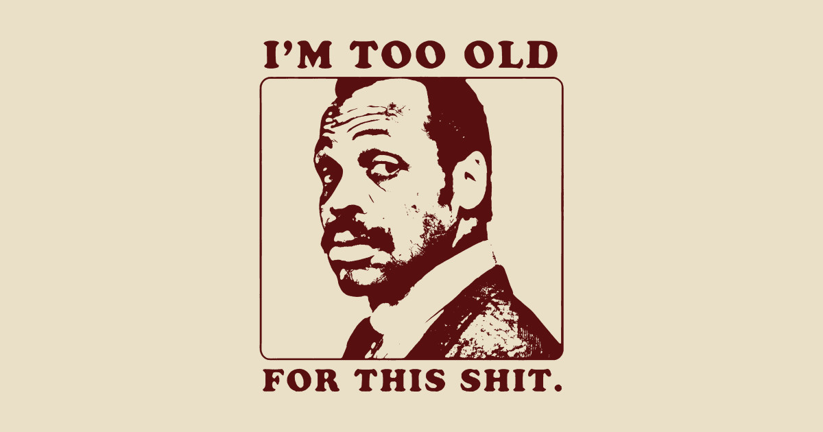I'm too old for this shirt , roger said - Roger Murtaugh - T-Shirt ...