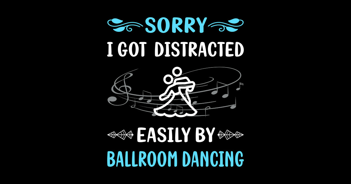 Distracted Ballroom Dancing Dance Dancer - Ballroom - Sticker | TeePublic