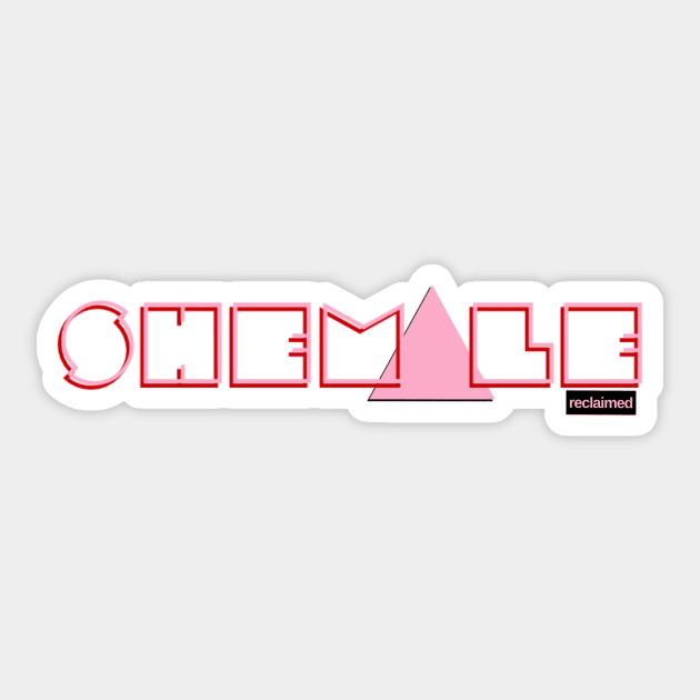 She Male Reclaimed - Pink Triangle - Gay - Sticker | TeePublic
