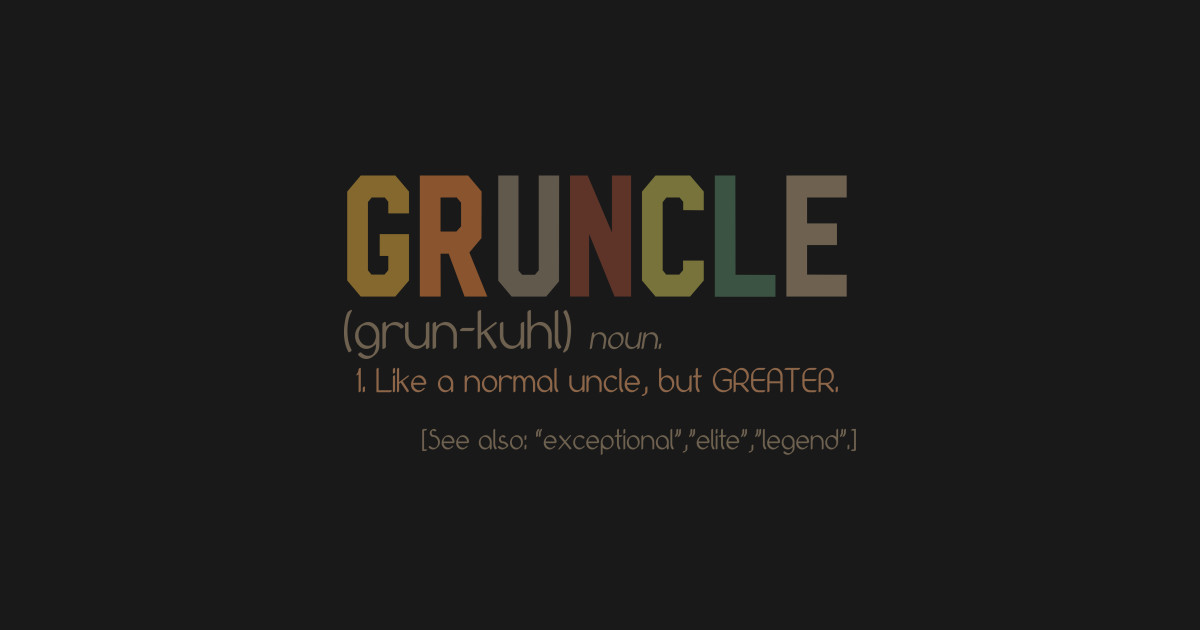 GRUNCLE noun - Gruncle Noun - T-Shirt | TeePublic
